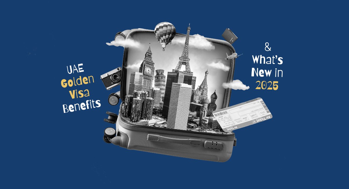 Ultimate Guide to the UAE Golden Visa in 2025:Benefits & Updates